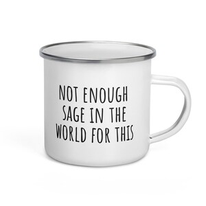 Not Enough Sage in the World Mug Funny Enamel Campers Mug Coffee Cup ...