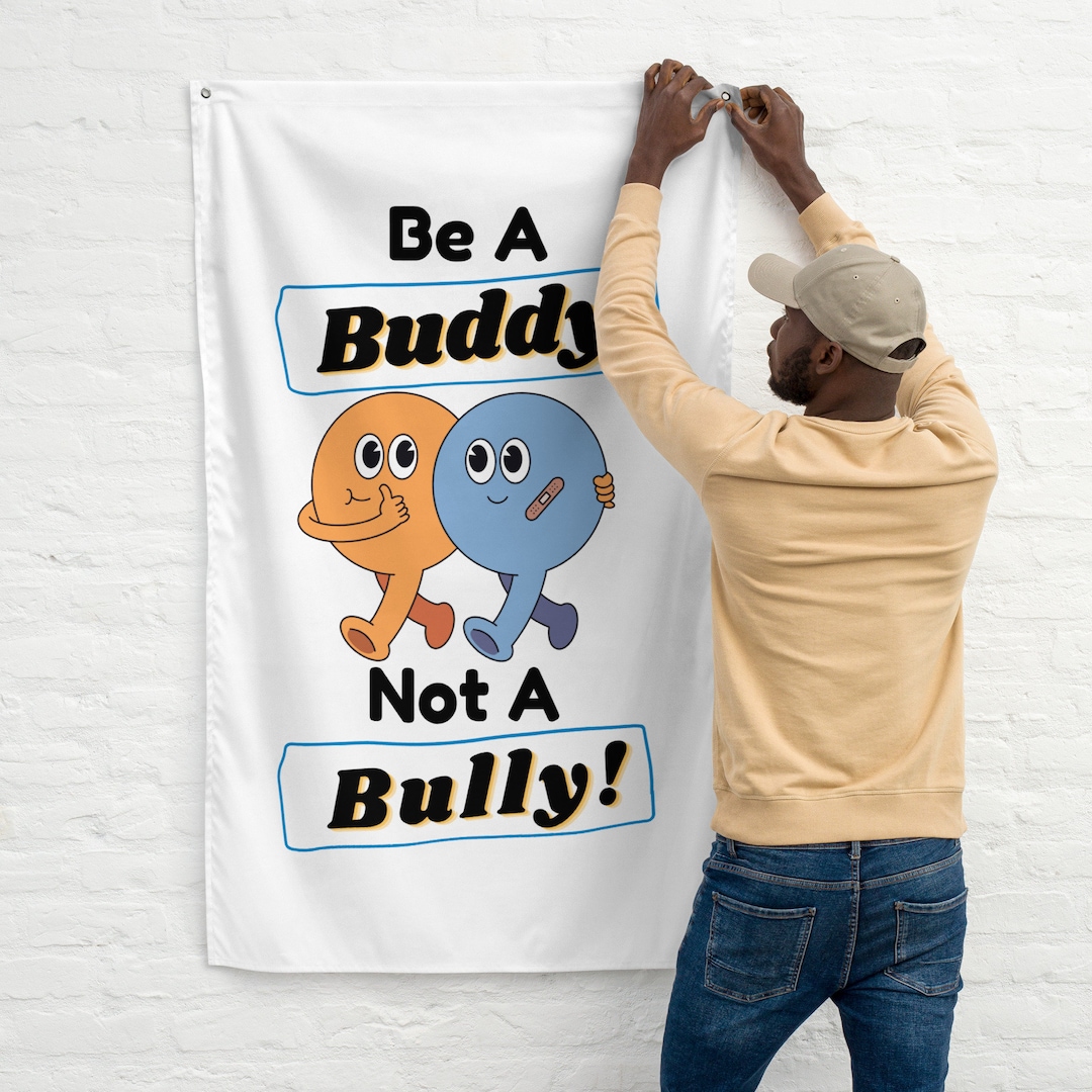 Be a Buddy Not a Bully Wall Flag - Indoor Anti Bullying Classroom Decor ...