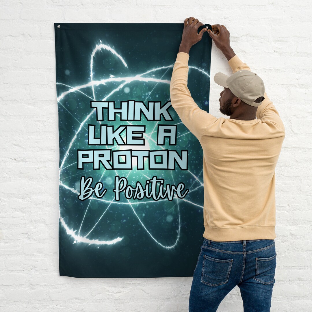 Think Like A Proton Be Positive Flag Science Classroom Teacher Decor ...