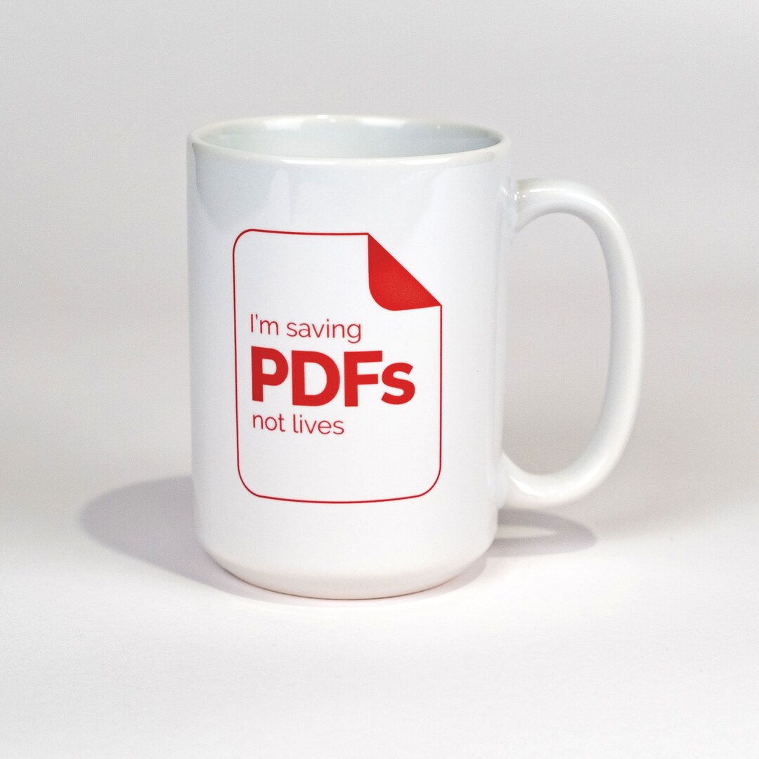 Saving Pdfs, Not Lives Mug - Funny Office Humor Coffee Cup for ...