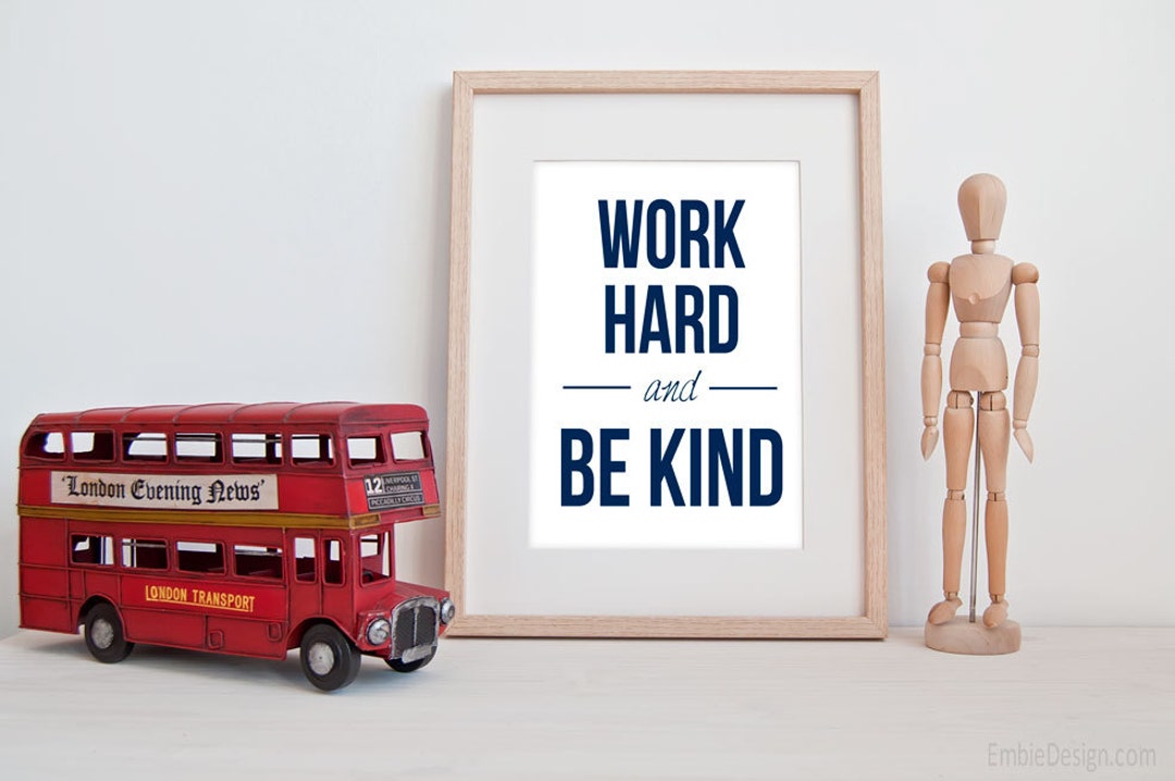 Work Hard and Be Kind Poster Print / Inspirational Quote / Custom ...