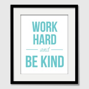 Work Hard and Be Kind Poster Print / Inspirational Quote / Custom ...