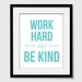 Work Hard and Be Kind Poster Print / Inspirational Quote / - Etsy