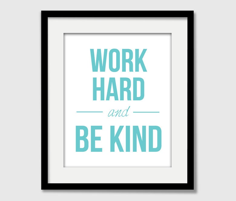 Work Hard and Be Kind Poster Print / Inspirational Quote / Custom ...