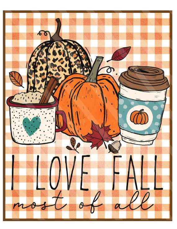 Fall Printable Sublimation Graphic I Love Fall Most of All - Etsy