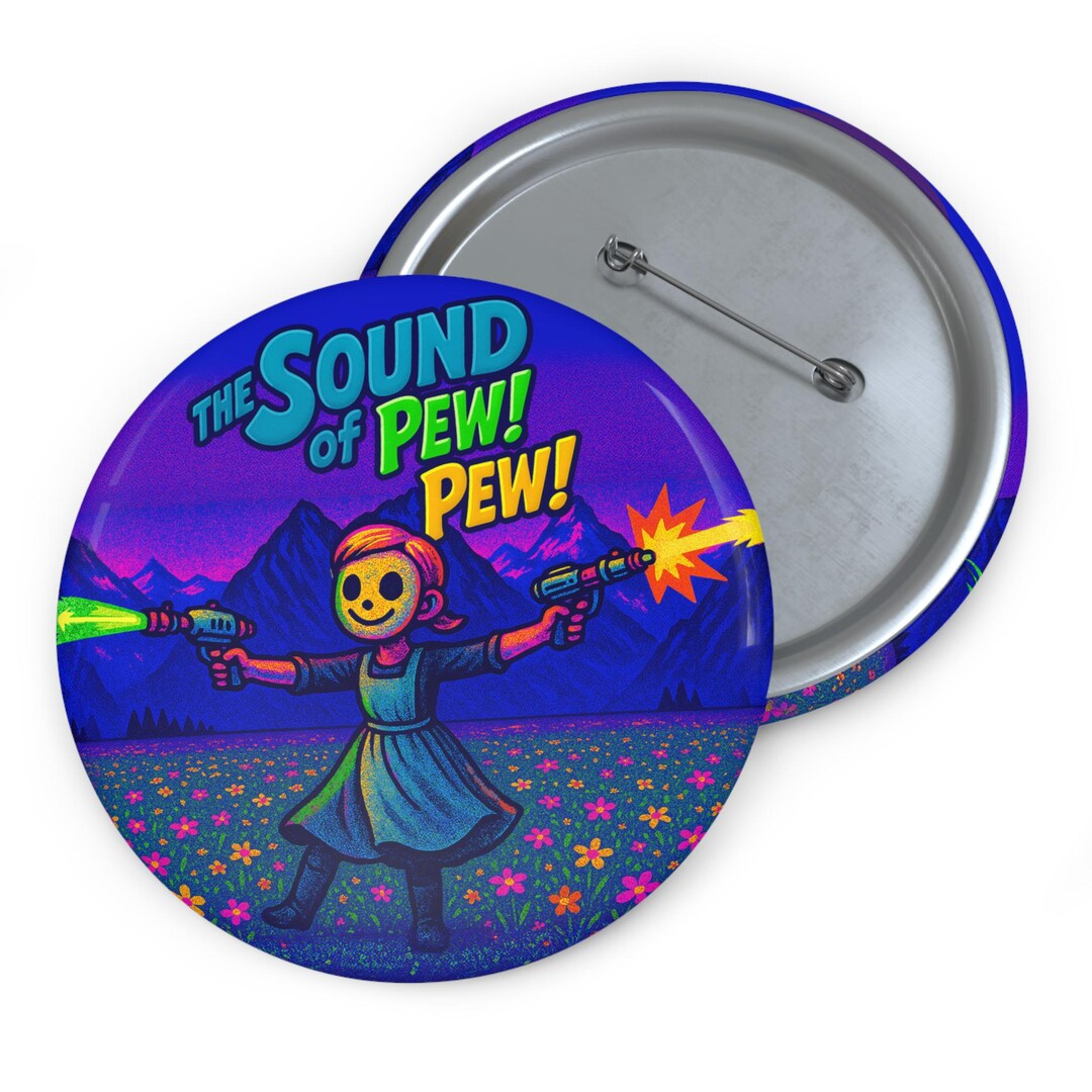 The Sound of Pew Pew Pin Button | Funny Parody Badge, Sound of Music ...