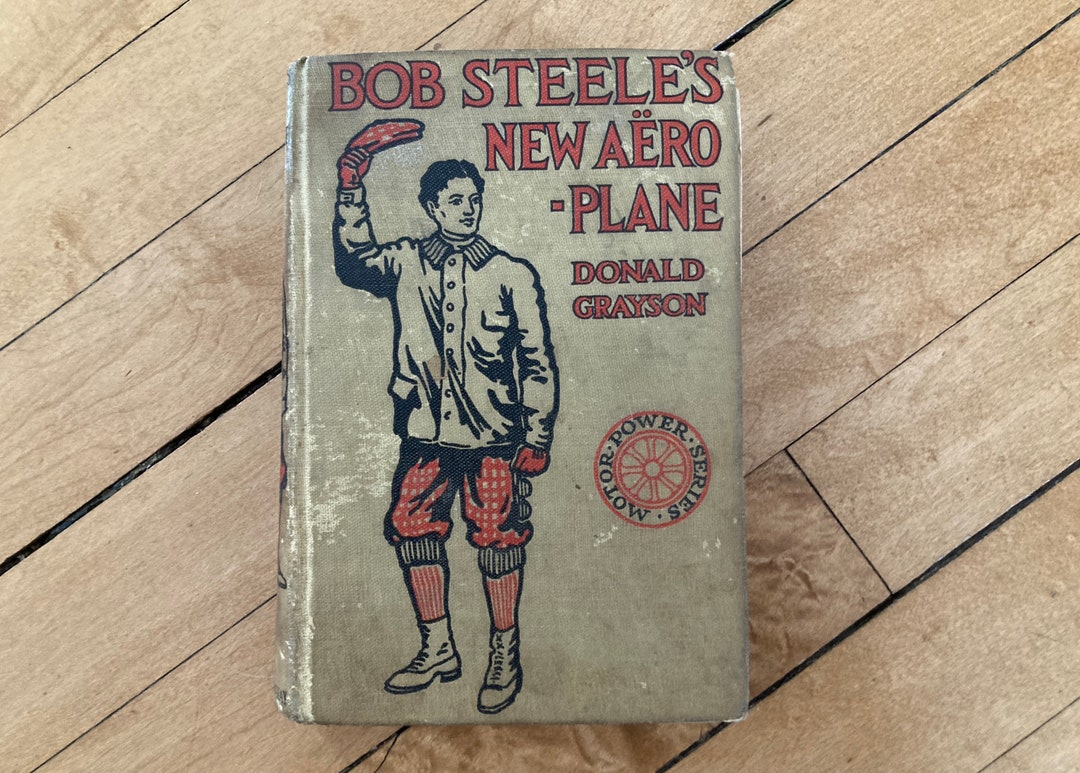 Vintage Book- Bob Steele's New Aeroplane (or the Bird-man) by Donald ...