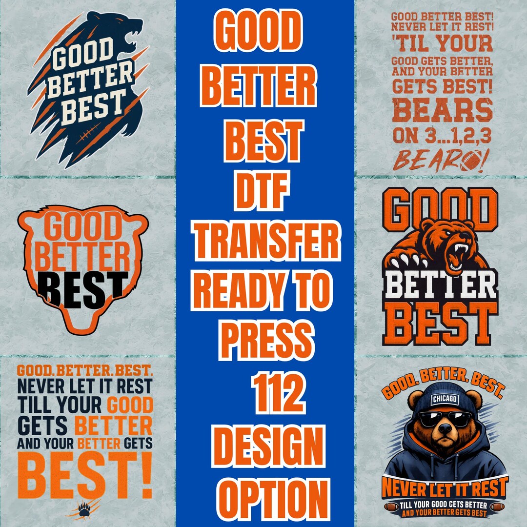 Good Better Best Bears DTF, Chicago Dtf Transfer, Bears Football Quote ...