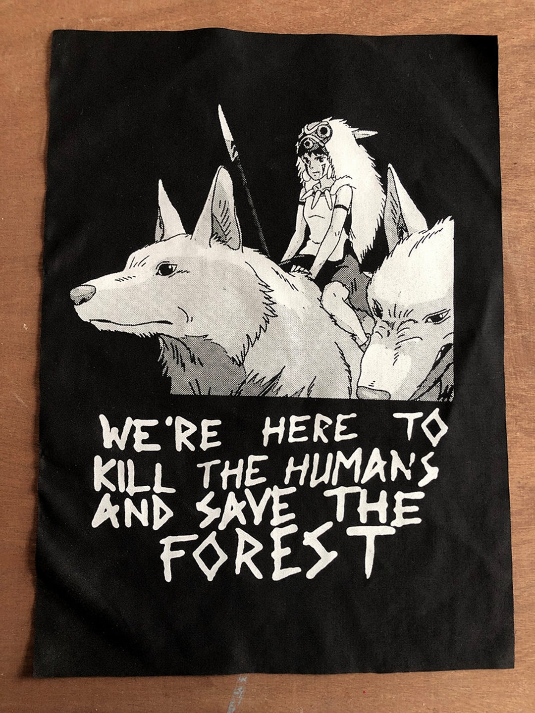 We're Here to Kill the Humans and Save the Forest Back Patch Princess ...