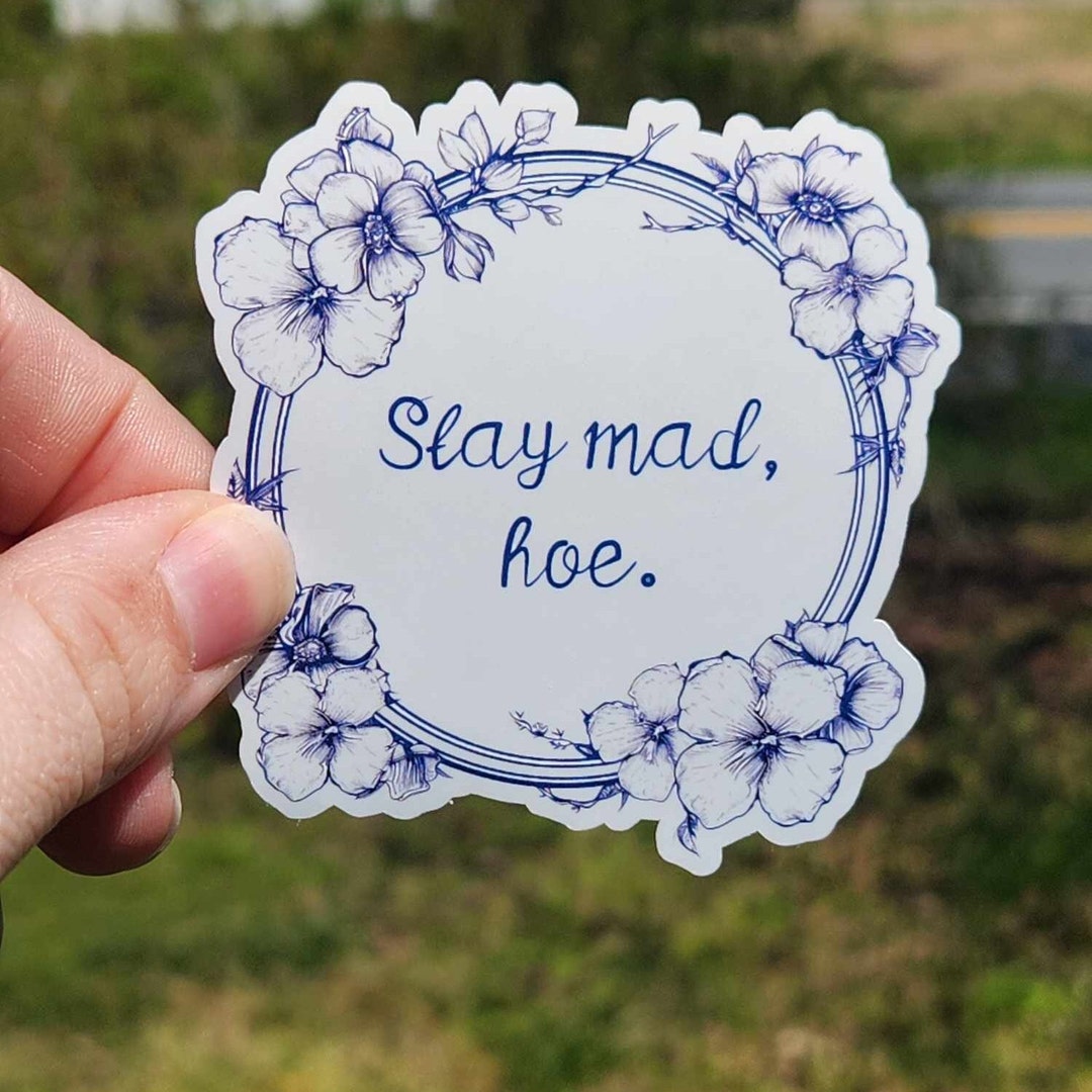 Stay Mad, Hoe Floral Sticker - Vinyl Decal for Laptop, Water Bottle - Etsy