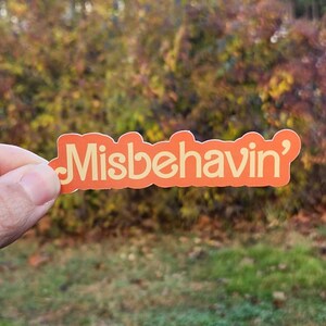 New Version | Misbehavin' | 3.75" Sticker | Vinyl Decal | Laptop ...