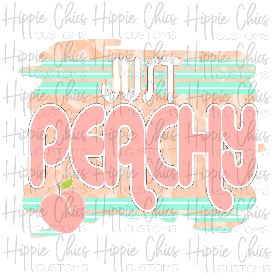 Just Peachy PNG File, Digital Design, Sublimation Design, Digital ...