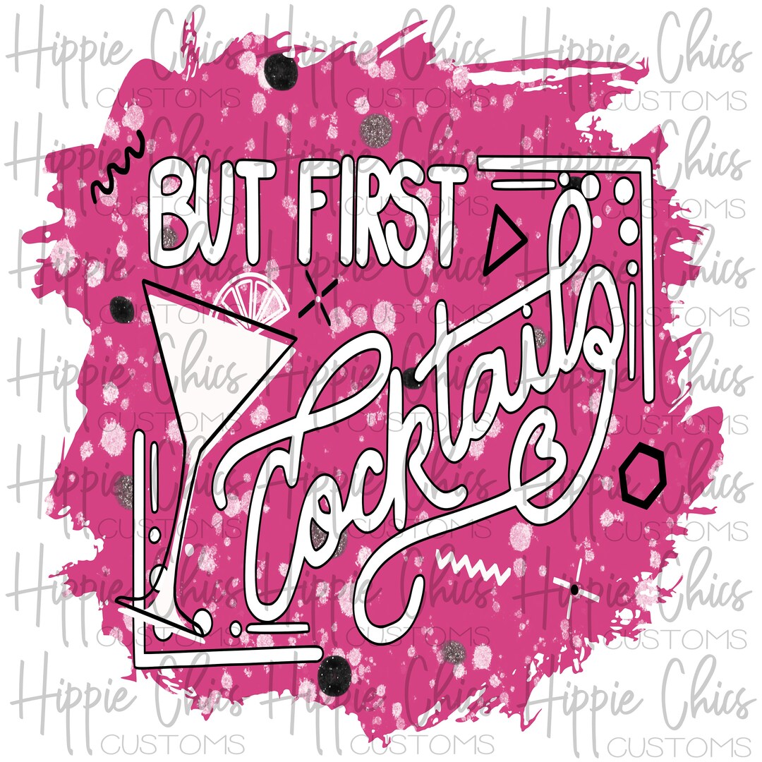 But First Cocktails PNG File, Sublimation Design (digital Download) - Etsy