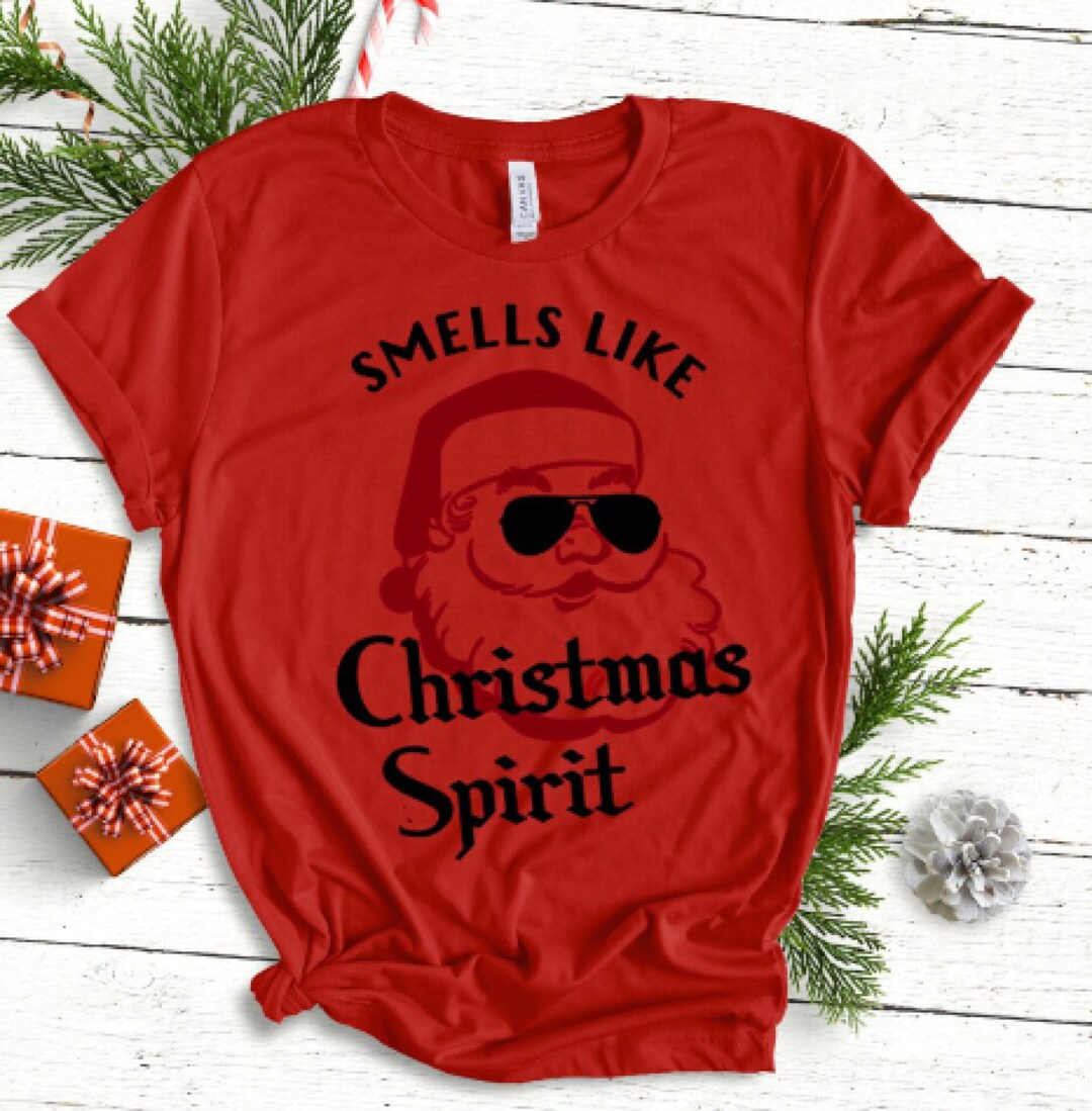 Funny Christmas Spirit Shirts, Smells Like Christmas Spirit,santa Claus ...