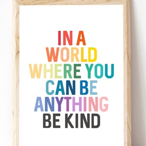 In A World Where You Can Be Anything Be Kind, Kindness Print, Rainbow ...