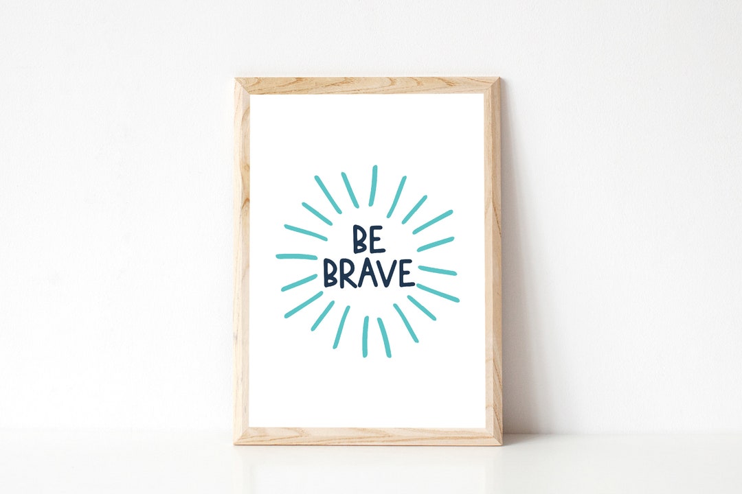 Be Brave Print, Nursery Print, Playroom Decor, Inspirational Print ...