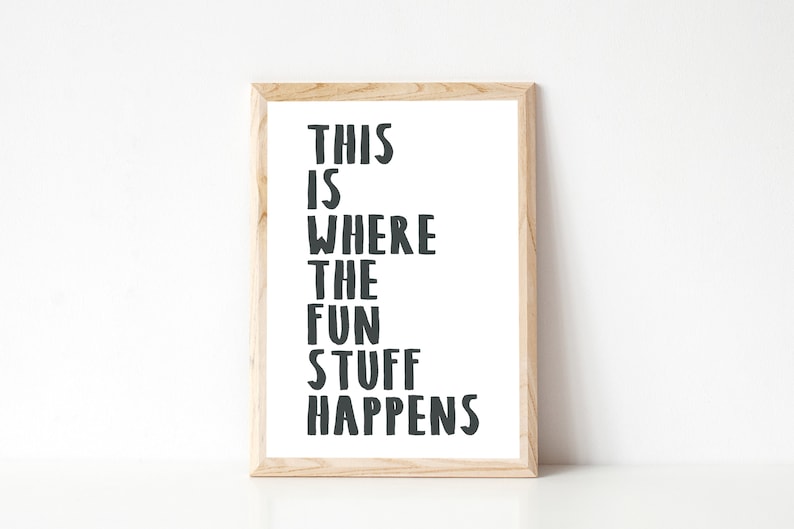 This is Where the Fun Stuff Happens Poster Print, Black and White ...
