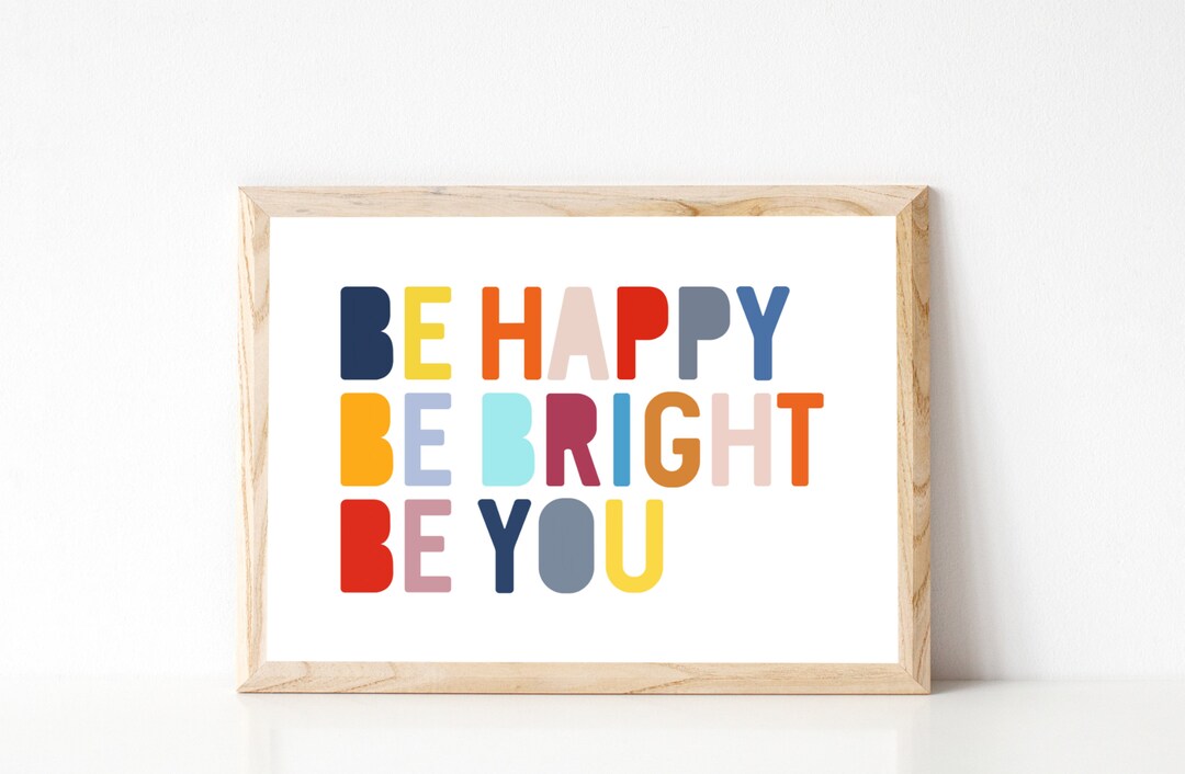 Be Happy Be Bright Be You Print, Playroom Print, Nursery Print, Kids ...