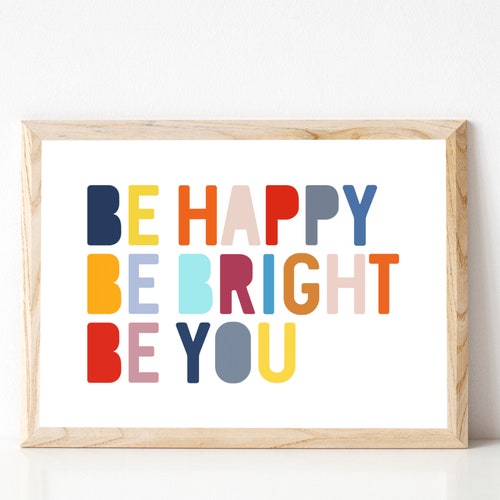 Be Happy Be Bright Be You Print Playroom Print Nursery - Etsy