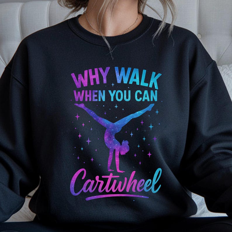 Why Walk When You Can Cartwheel Png, Sport Lover Png, Gymnast Life Png ...