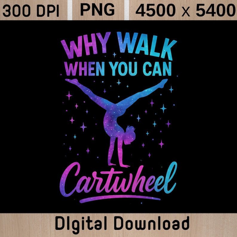 Why Walk When You Can Cartwheel Png, Sport Lover Png, Gymnast Life Png ...