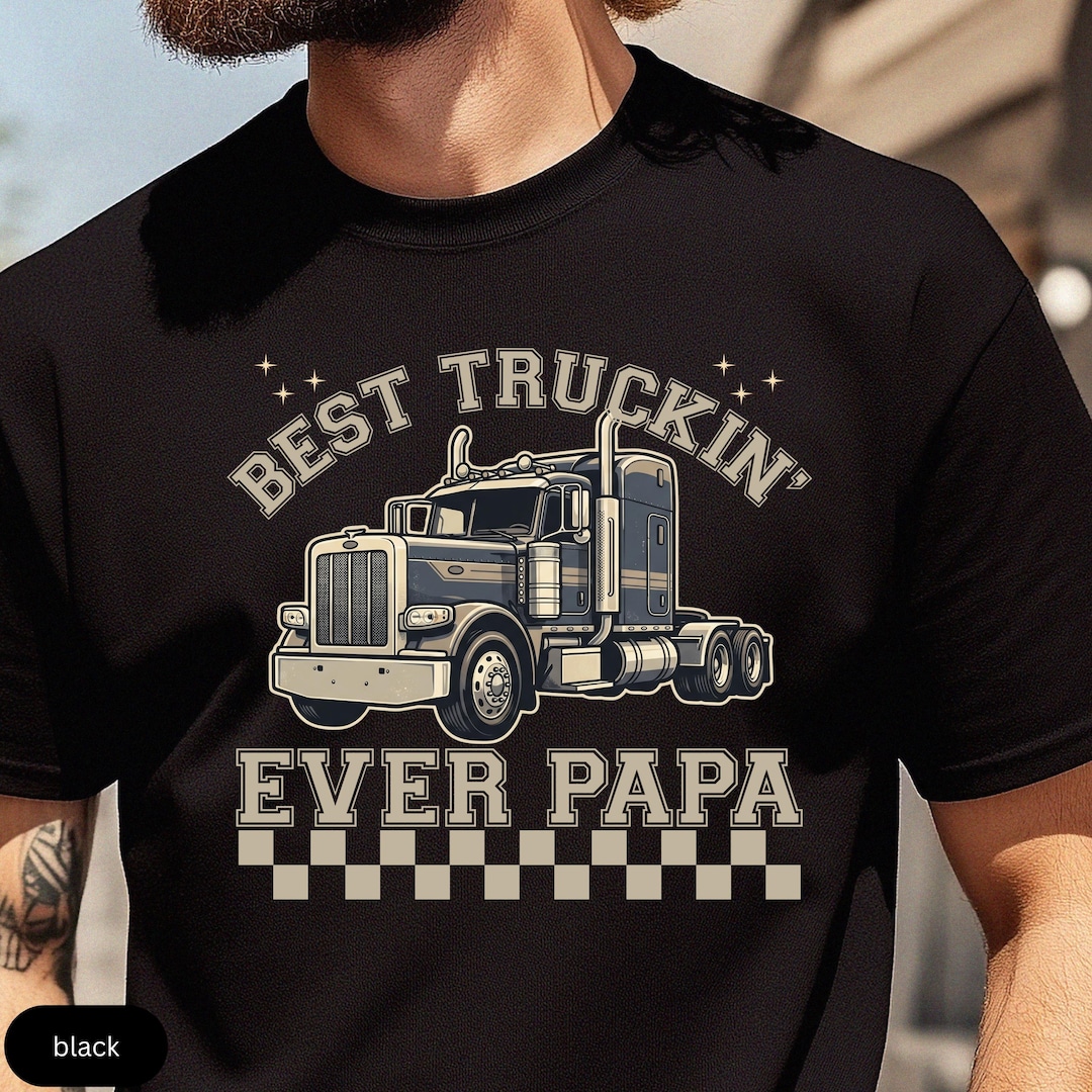 Best Truckin Dad Ever Shirt, Trucker Dad Shirt, Truck T-shirt, Father's ...