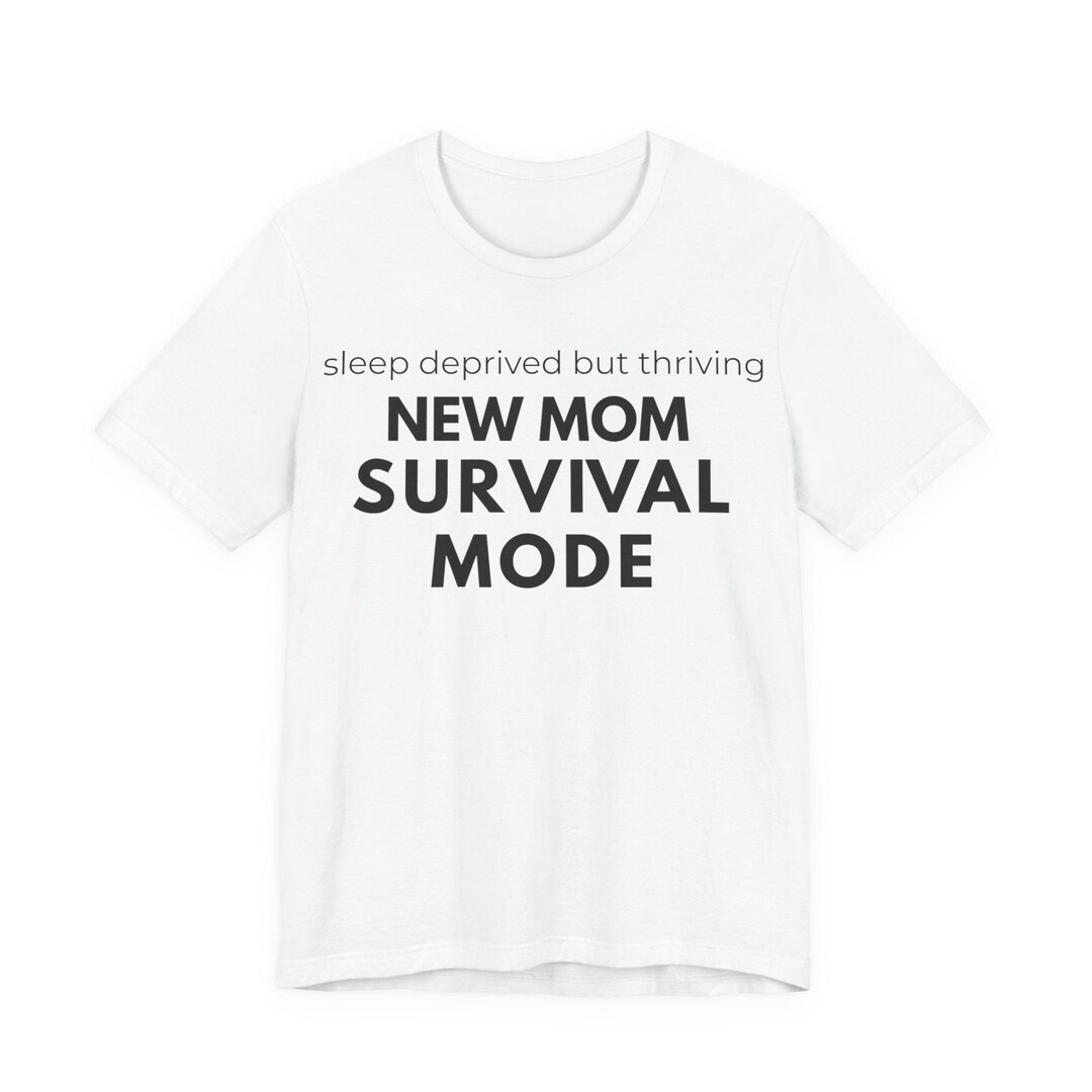 New Mom Survival Mode Shirt, Sleep Deprived Mom Tee, Funny Motherhood ...