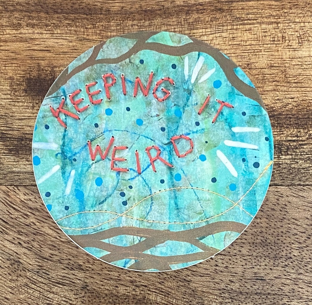 Keeping It Weird - 3 Inch Round Sticker - Etsy