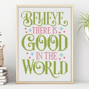 Believe There is Good in the World Easy Cross Stitch Pattern ...