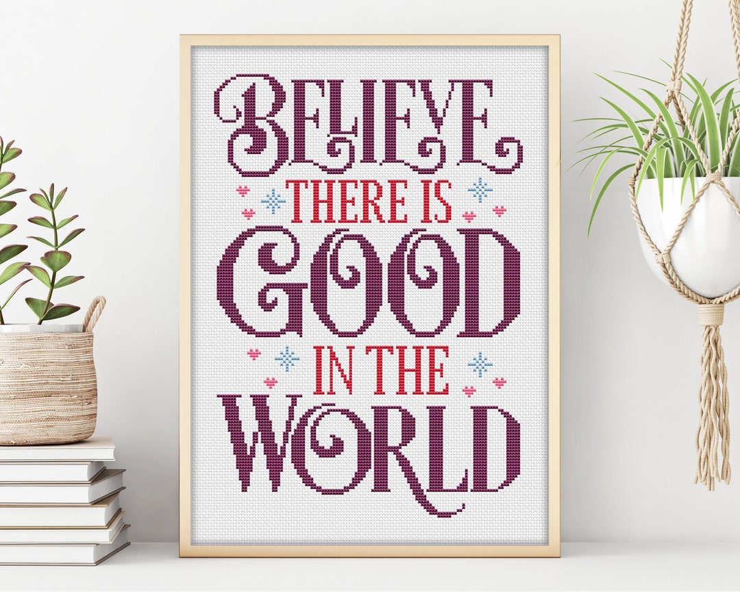 Believe There is Good in the World Easy Cross Stitch Pattern ...
