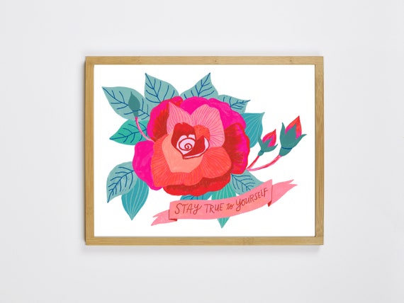 Stay True to Yourself Rose Print Self Love Art Encouraging | Etsy