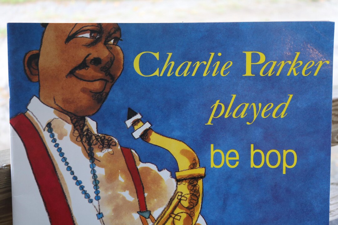 Charlie Parker Played Be Bop by Chris Raschka -A Childrens Learning ...