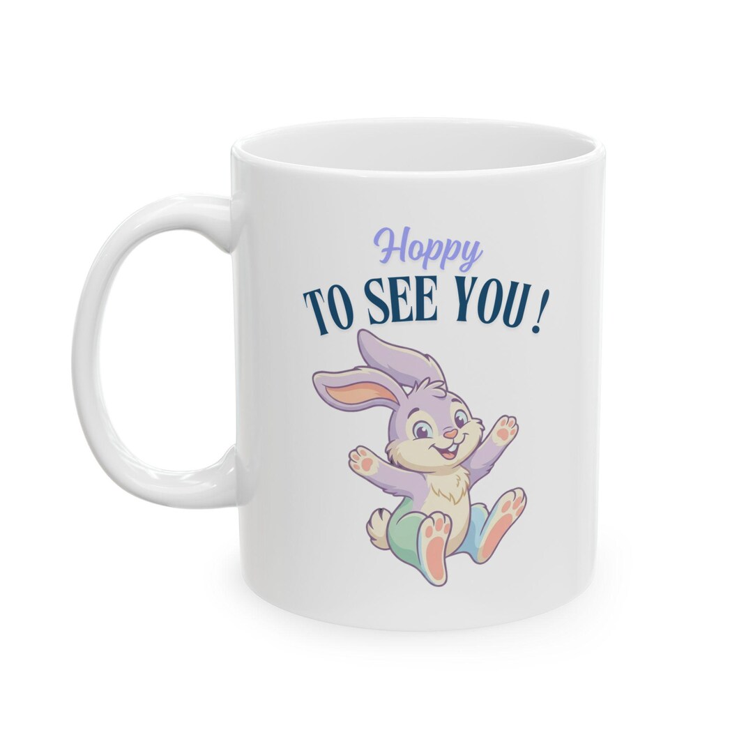 Easter Mug - Hoppy to See You! Cute Cartoon Bunny Coffee Cup, Funny ...
