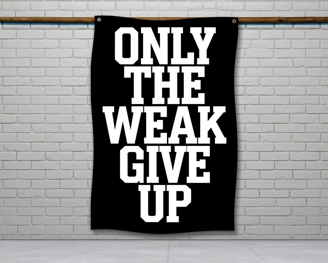 Only the Weak Give up Flag, Home Gym Wall Decor, Motivational Gym ...