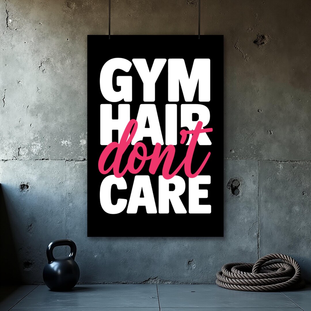 Gym Hair Dont Care Posters, Fitness Wall Art Print, Home Gym Wall Decor ...