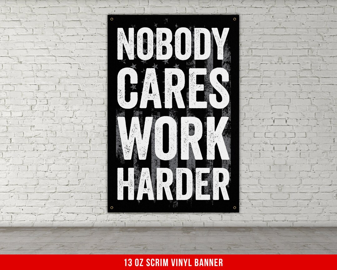 Nobody Cares Work Harder Banner - Home Gym Decor - Motivational Quote ...