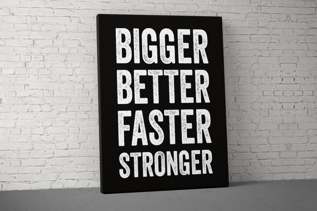 Bigger Better Faster Canvas - Home Gym Decor - Office Wall Art ...