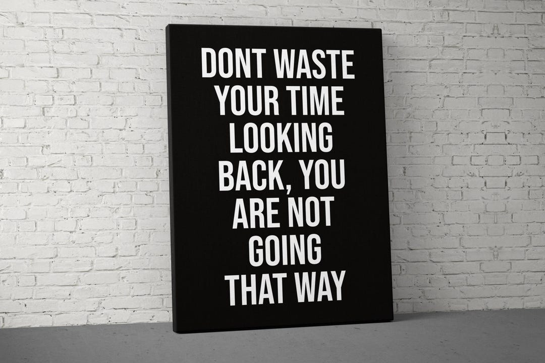 Don't Waste Your Time Looking Back Motivational Quote Canvas Gym Wall ...