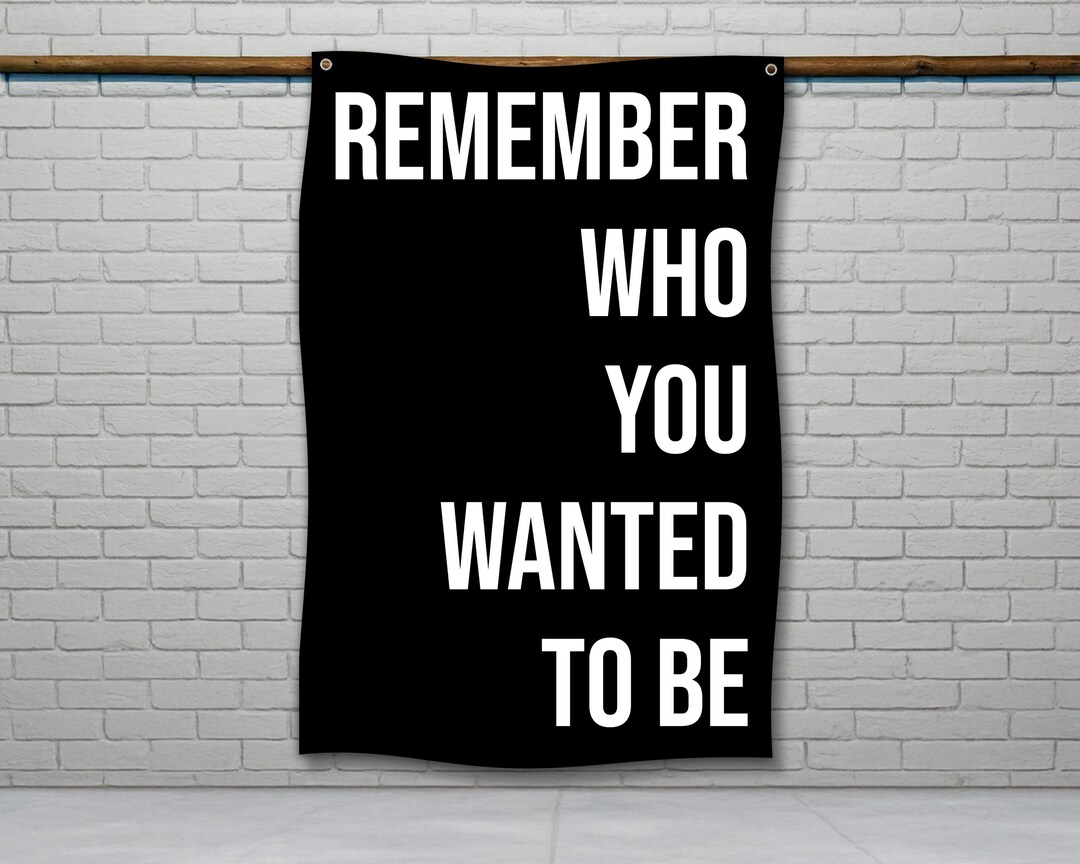 Remember Who You Wanted to Be Flag, Motivational Gym Flag, Home Gym ...