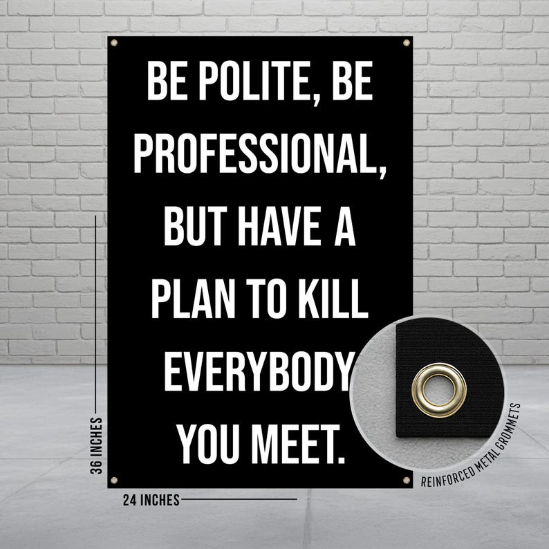 Be Polite, Be Professional Flag, Killer Plan Quote, Funny Gym Decor ...