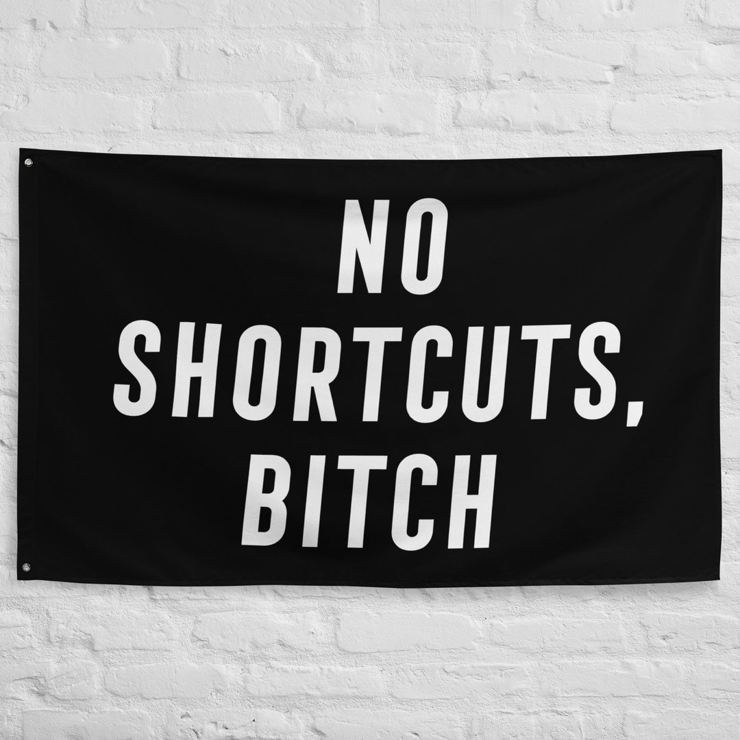 No Shortcuts Bitch - Custom Home Gym Flag - Workout Motivation - Custom ...