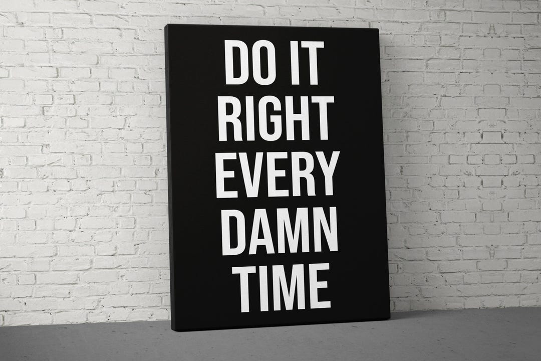 Do It Right Every Damn Time Canvas, Inspirational Quotes Wall Art ...