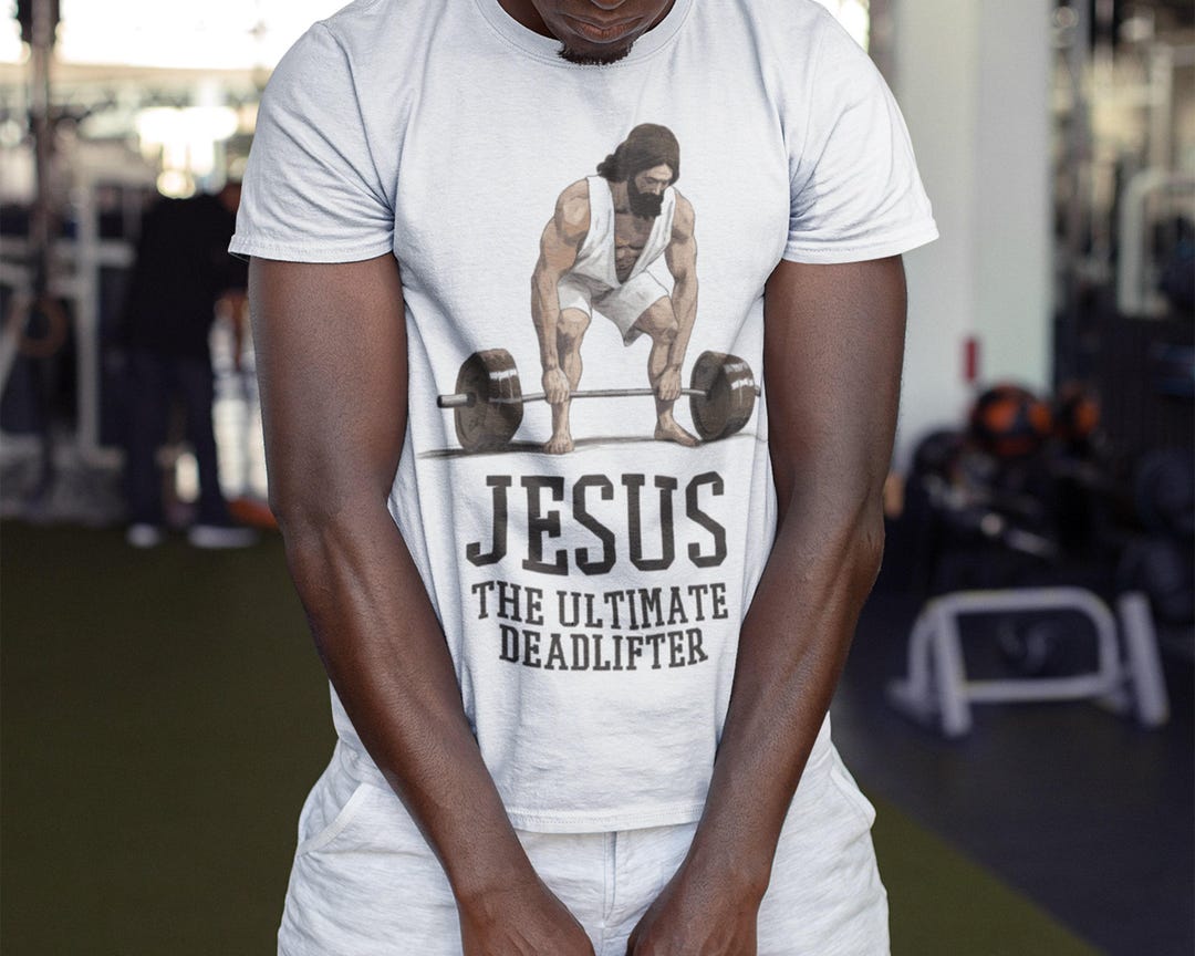 Religious Faith Gym Shirt | Jesus the Ultimate Deadlifter T-shirt ...