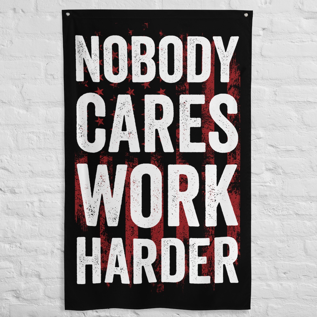 Nobody Cares Work Harder Home Gym Flag Workout Motivation Sign Garage ...