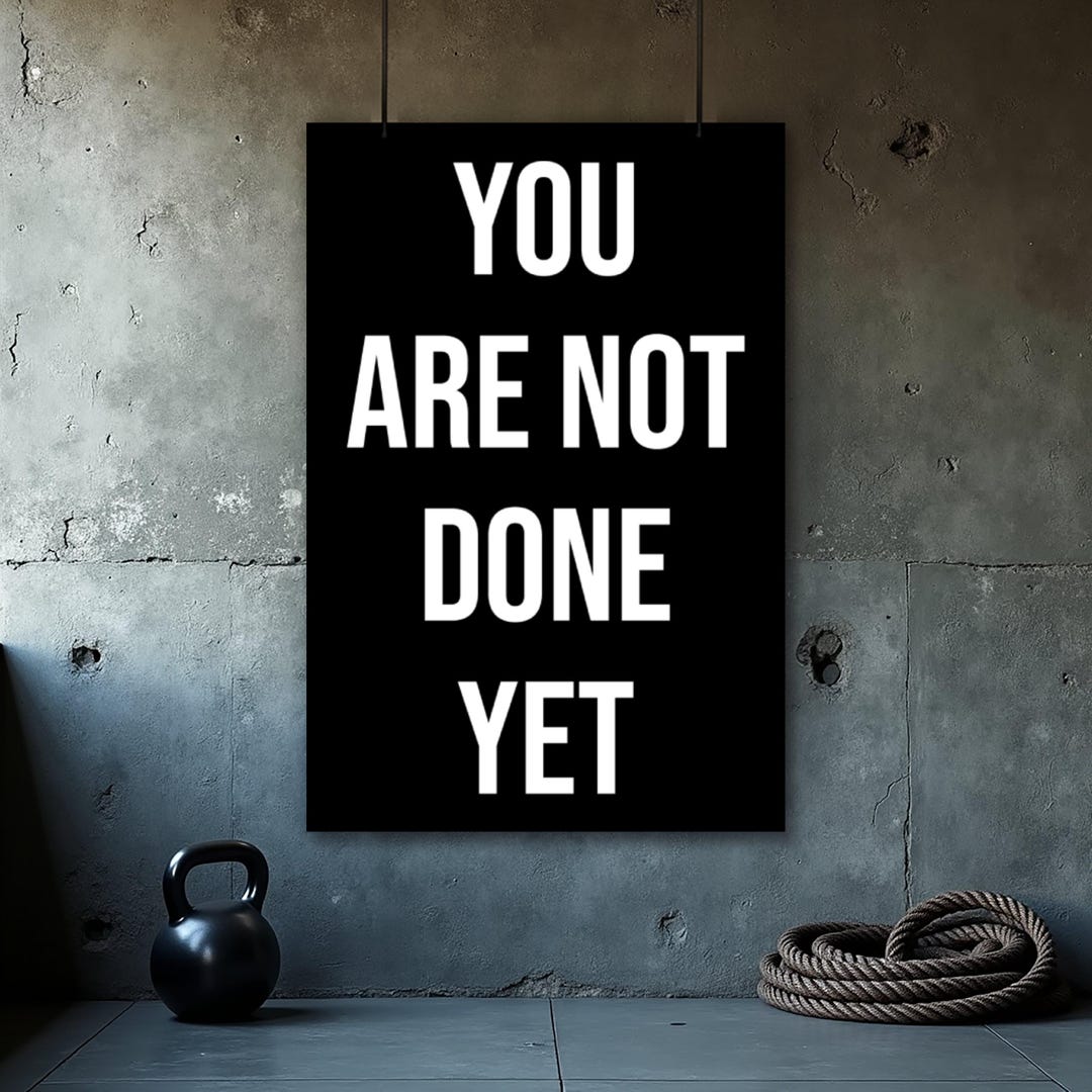 You Are Not Done yet Gym Poster, Motivational Print, Home Gym Wall ...