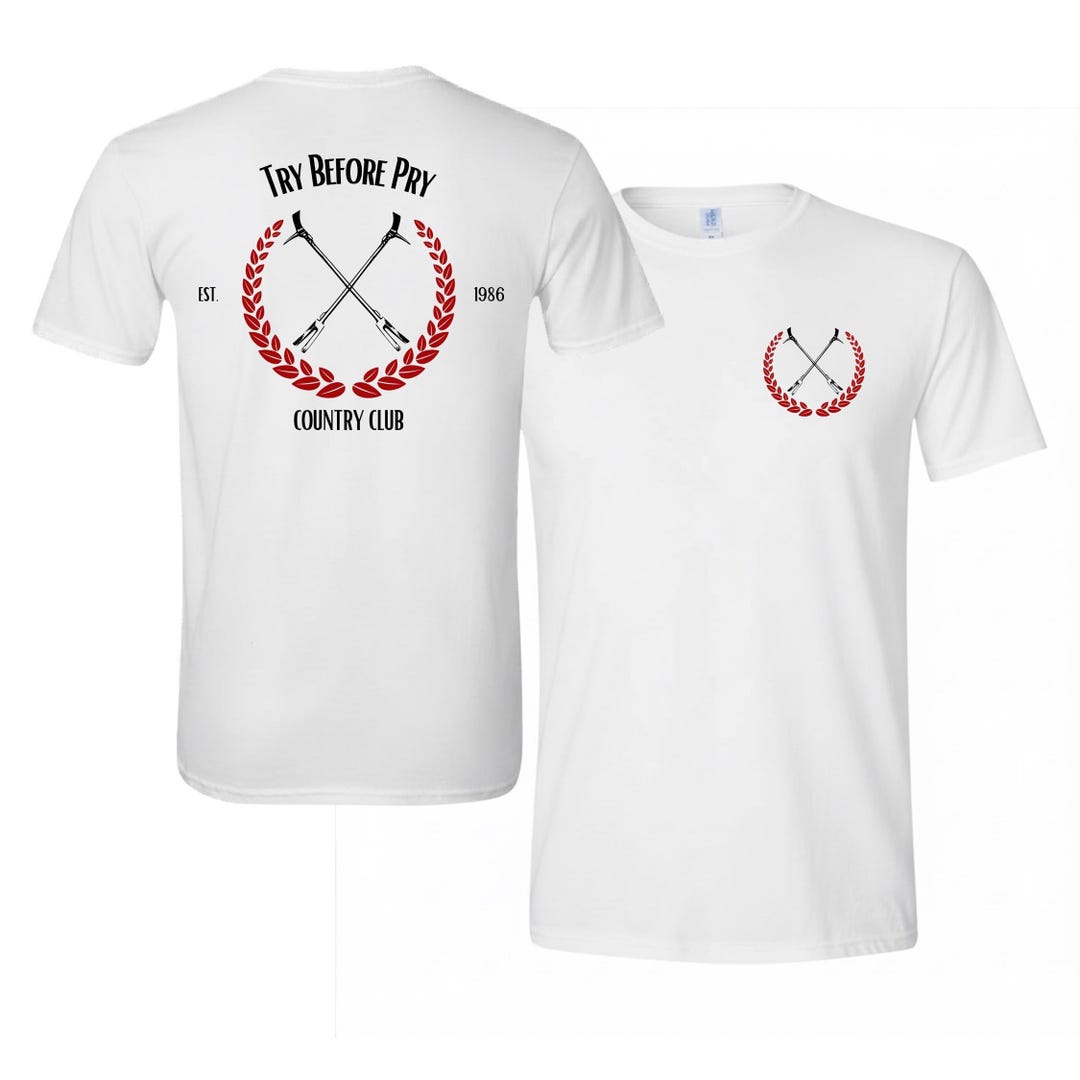 Try Before Pry Country Club Firefighter Shirt | Forcible Entry Humor ...