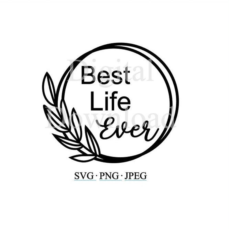 Best Life Ever SVG, Best Life Ever Cut File Cricut, Family Life PNG ...