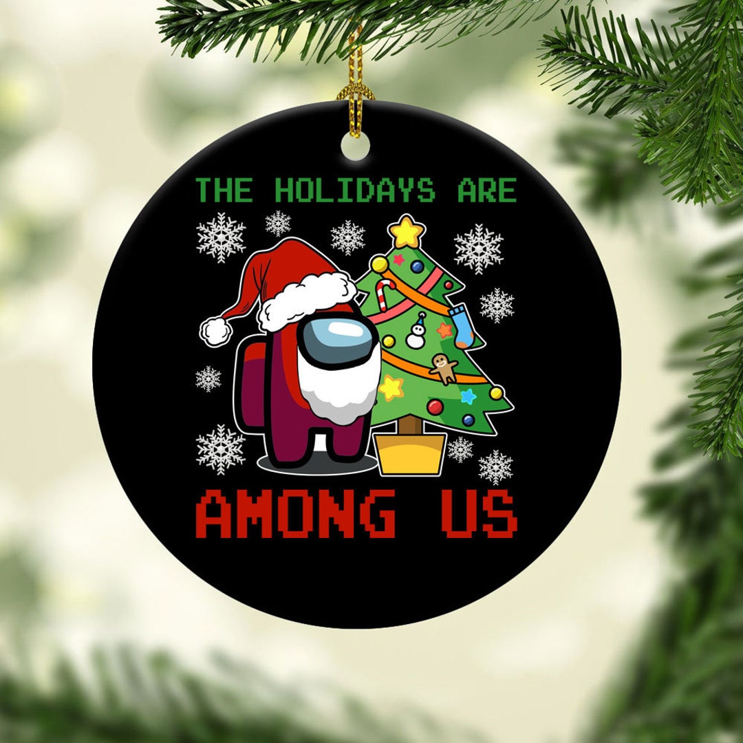 The Holidays Are Among Us Christmas Ornament, Funny Spread Holiday ...
