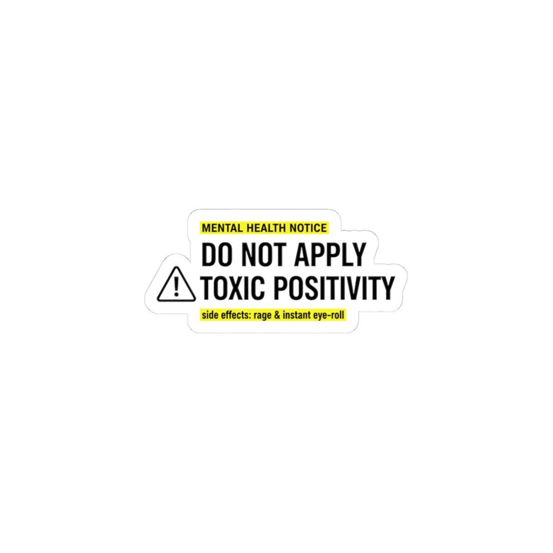 Do Not Apply Toxic Positivity Kiss-cut Stickers | Mental Health Meme ...