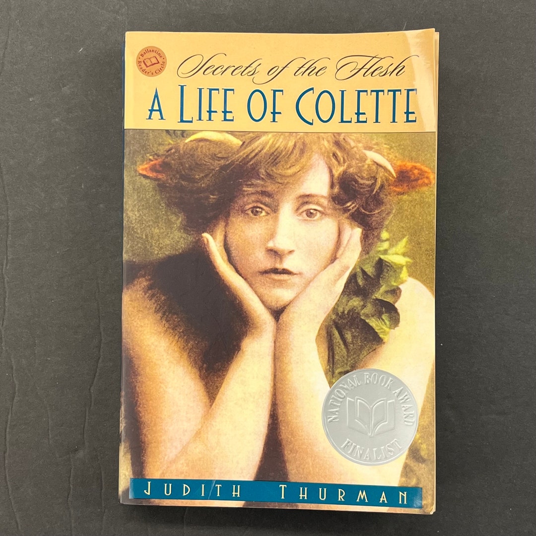Secrets of the Flesh: A Life of Colette by Judith Thurman vintage ...